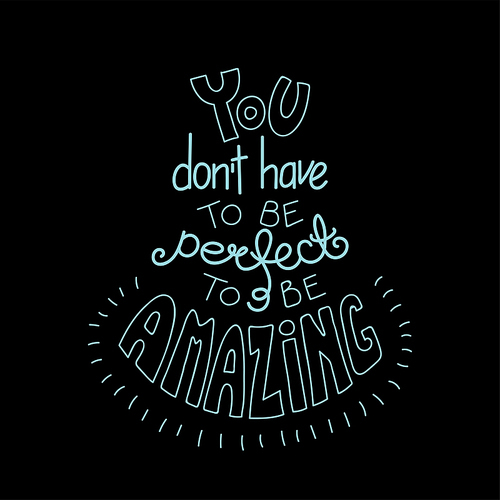 Hand drawn lettering inspirational quote You dont have to be perfect to ...